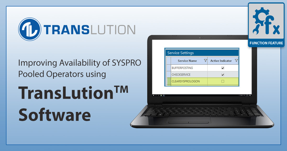 FEATURE: Improving Availability of SYSPRO Pooled Operators using TransLution™ | TransLution ...